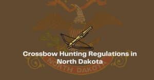 North Dakota Crossbow Hunting Regulations: Who Can Apply For Crossbow ...