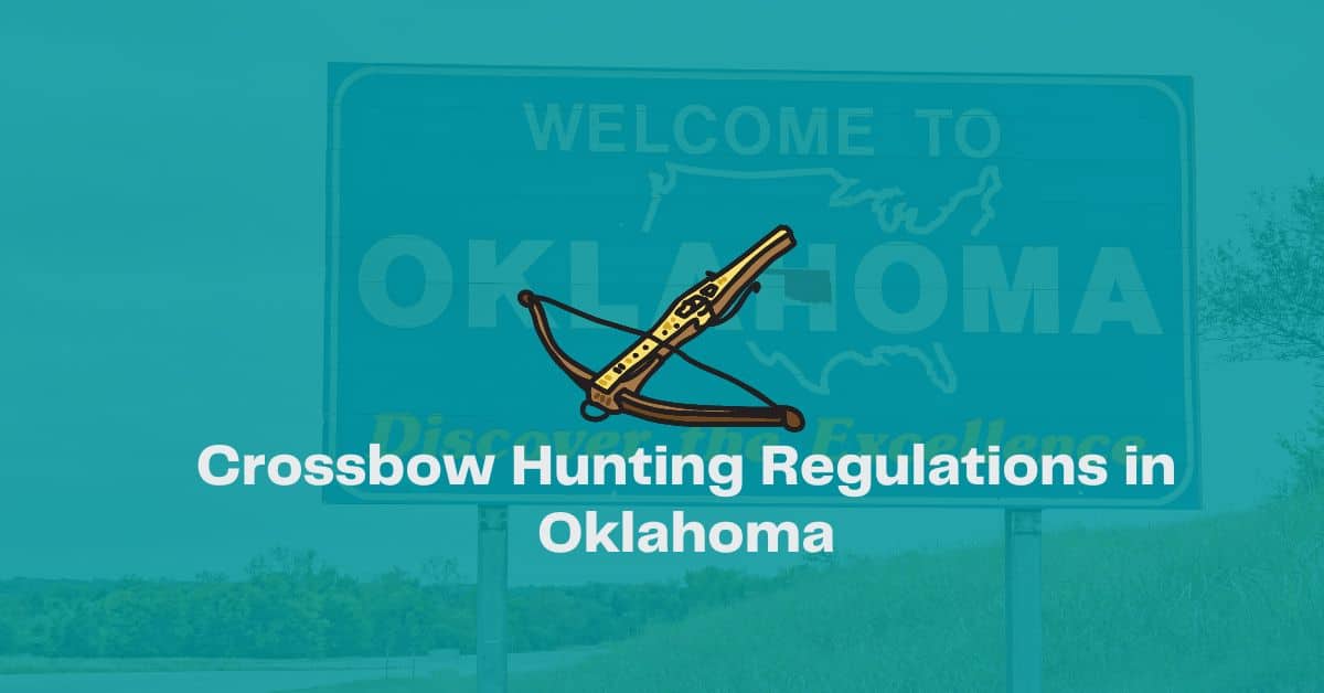 Oklahoma Crossbow Hunting Regulations And Laws That You Need To Know ...
